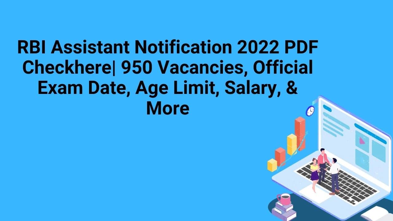 RBI Assistant Notification 2022 PDF Check here | 950 Vacancies, Official Exam Date, Age Limit ...