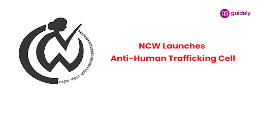 NCW Launches Anti-Human Trafficking Cell