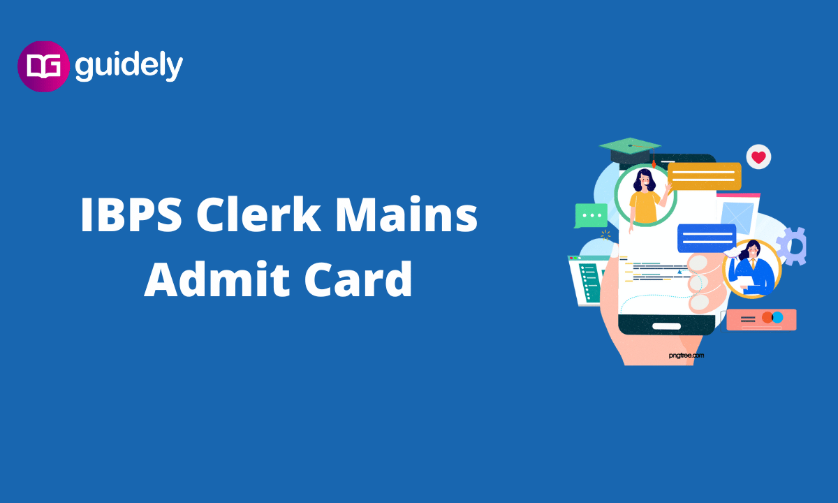 IBPS Clerk Mains Admit Card 2022 Out: Download Here